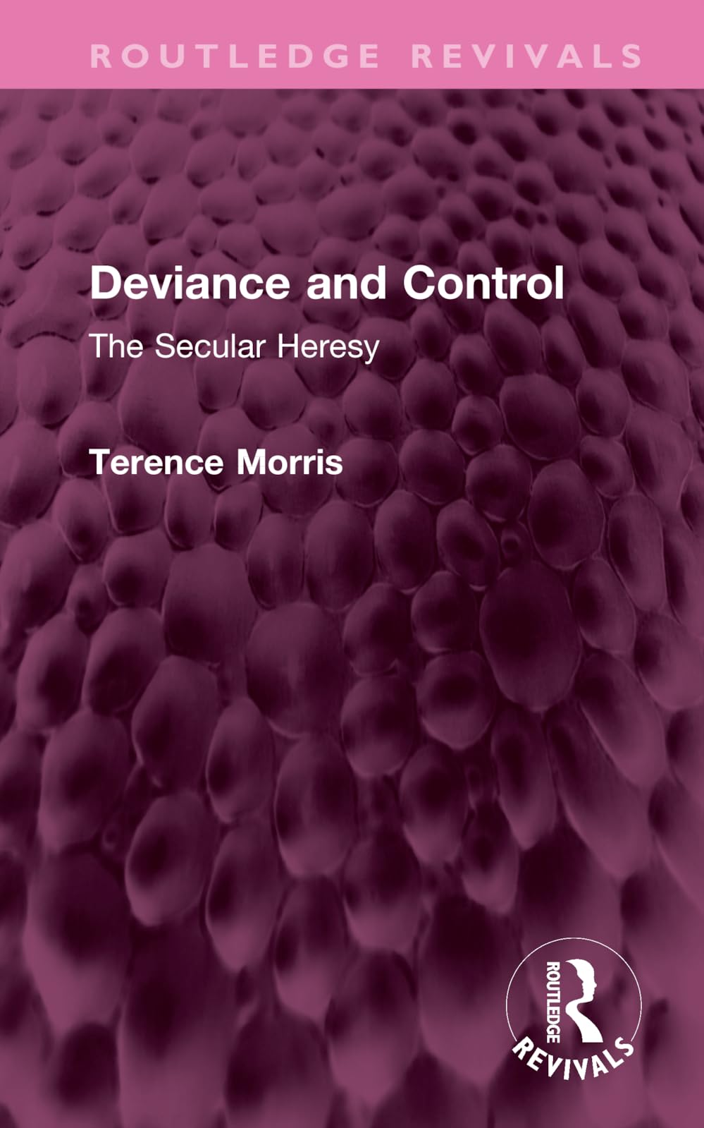 Deviance and Control: The Secular Heresy by Terence Morris | Goodreads