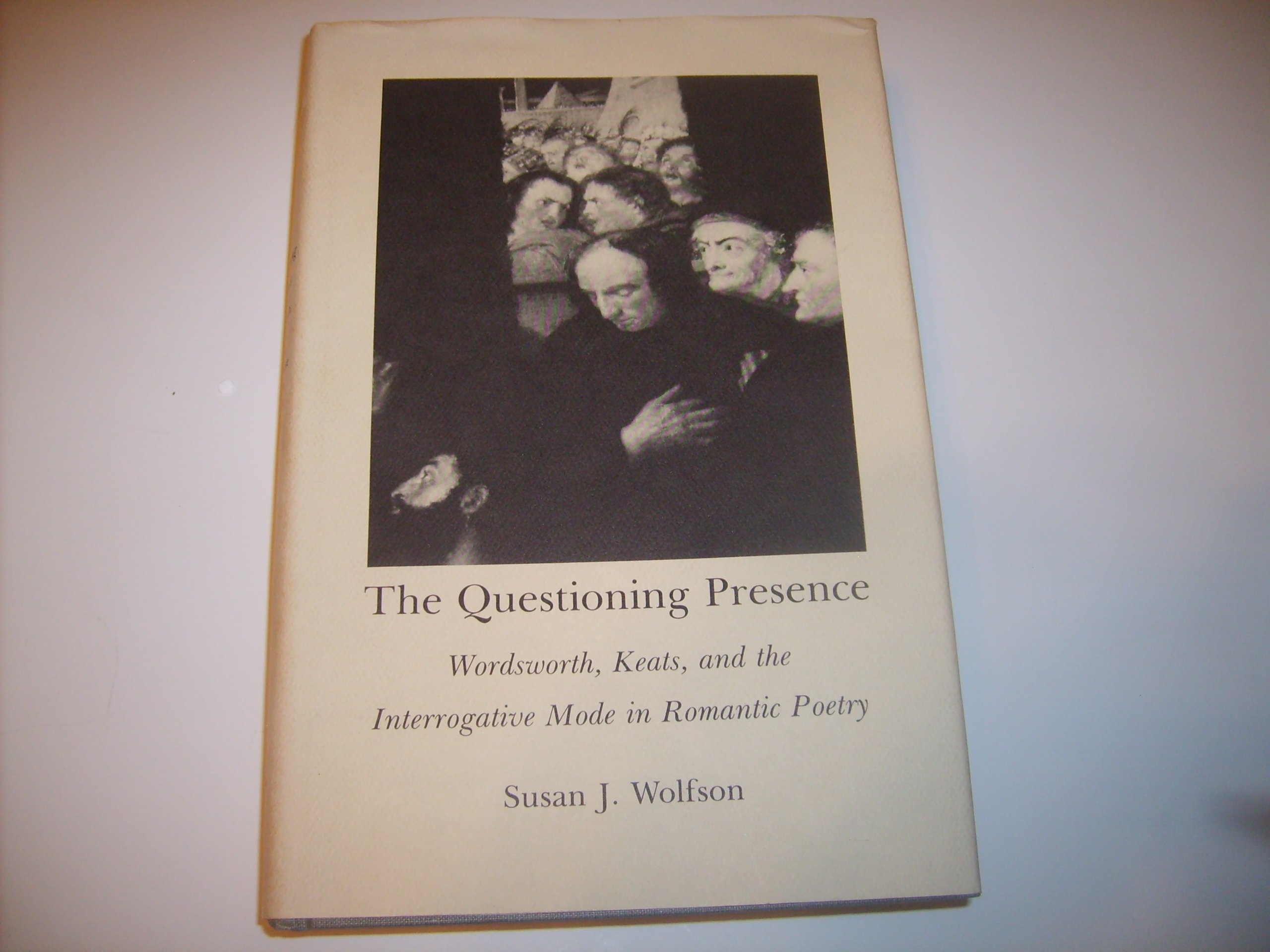 The Questioning Presence: Wordsworth, Keats and the Interrogative Mode ...