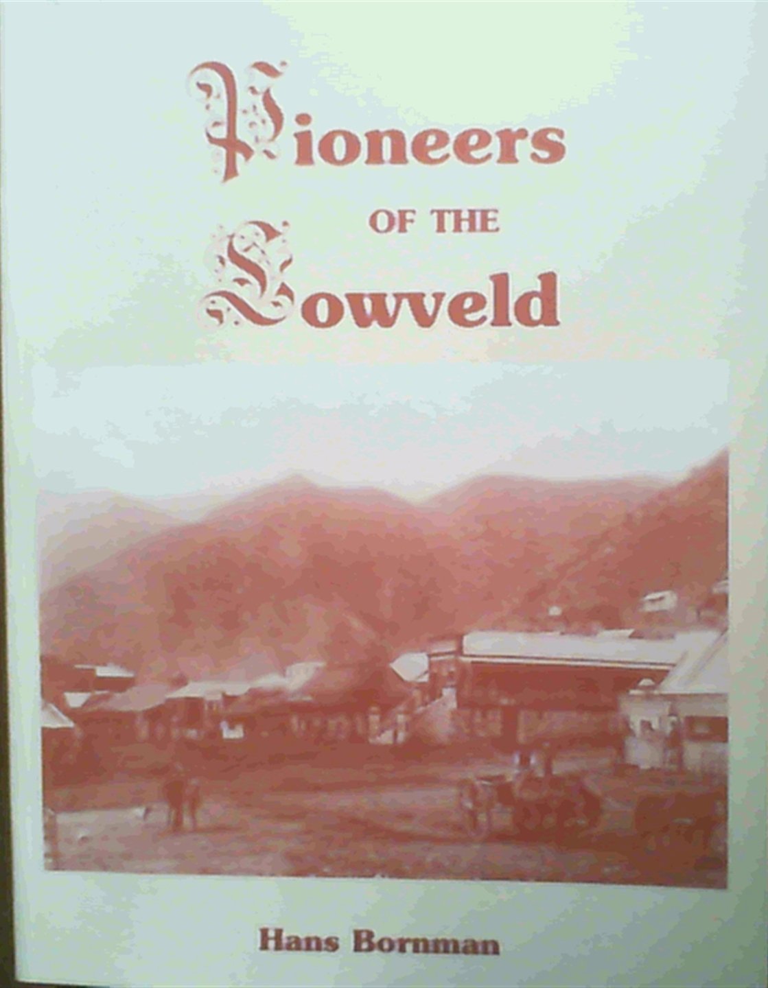 Pioneers of the Lowveld by Hans Bornman | Goodreads