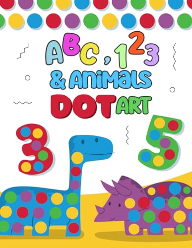 ABC, 123 & Animal Dot Art: Dot Markers Coloring Book for Kids/ Easy ...