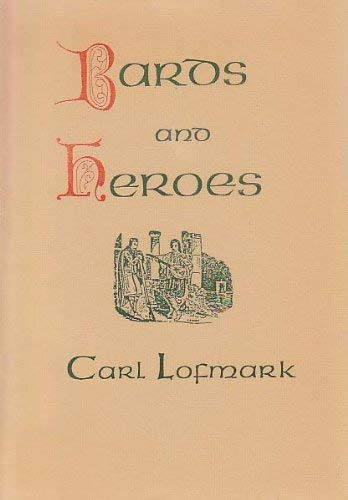 Bards and Heroes: An Introduction to Old Welsh Poetry by Carl Lofmark ...