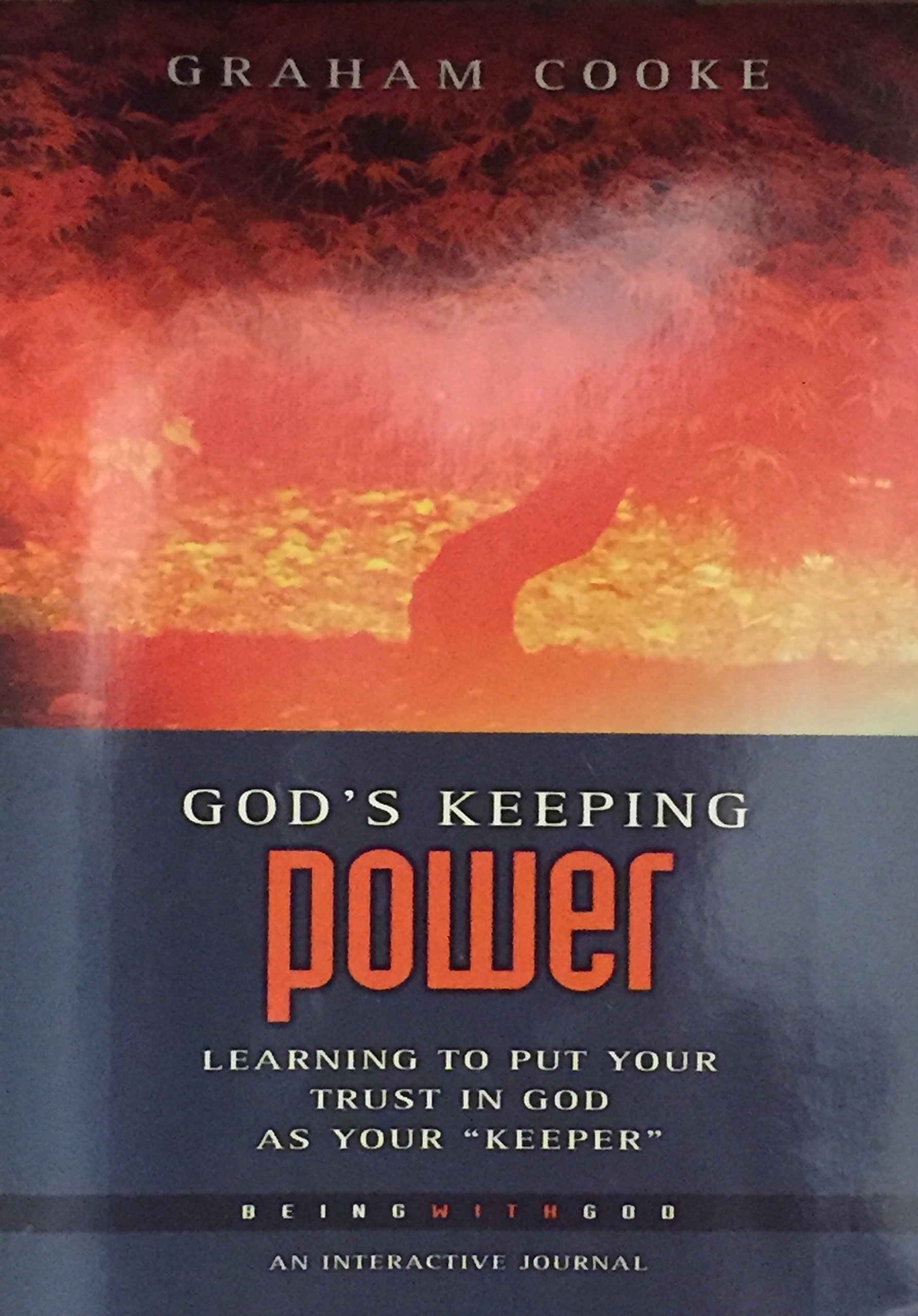 God's Keeping Power (Being With God) by Graham Cooke | Goodreads
