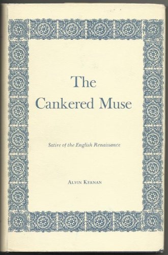 The Cankered Muse: Satire of the English Renaissance by Alvin Kernan ...