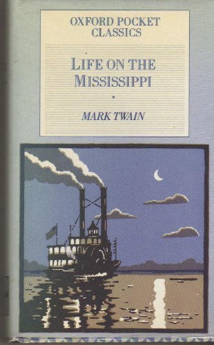 Life On The Mississippi (Oxford Pocket Classics) by Mark Twain by Mark ...