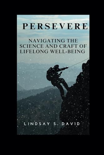 Persevere: Navigating the Science and Craft of Lifelong by Lindsay S ...