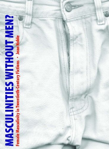 [(Masculinities without Men?: Female Masculinity in Twentieth-Century ...