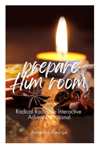 Prepare Him Room: Radical Radiance Interactive Advent Devotional by ...