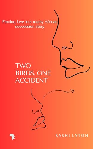 Two Birds, One Accident: Finding Love in a Murky African Succession by ...