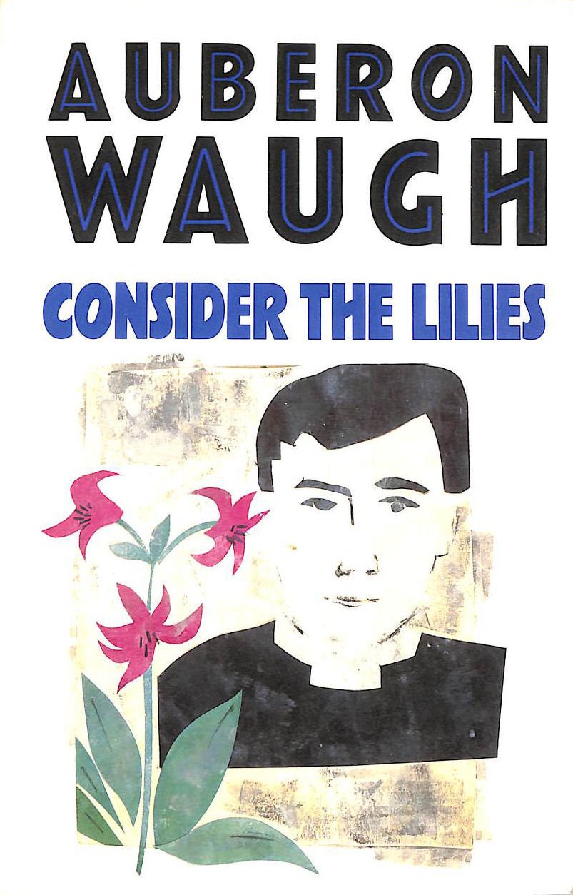 Consider the Lilies by Auberon Waugh | Goodreads