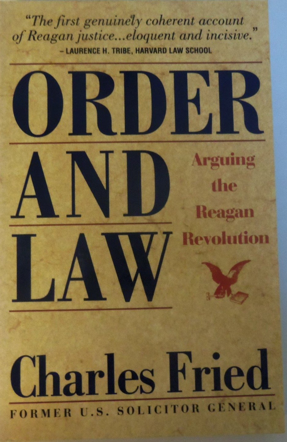 Order and Law: Arguing the Reagan Revolution : A Firsthand Account by ...
