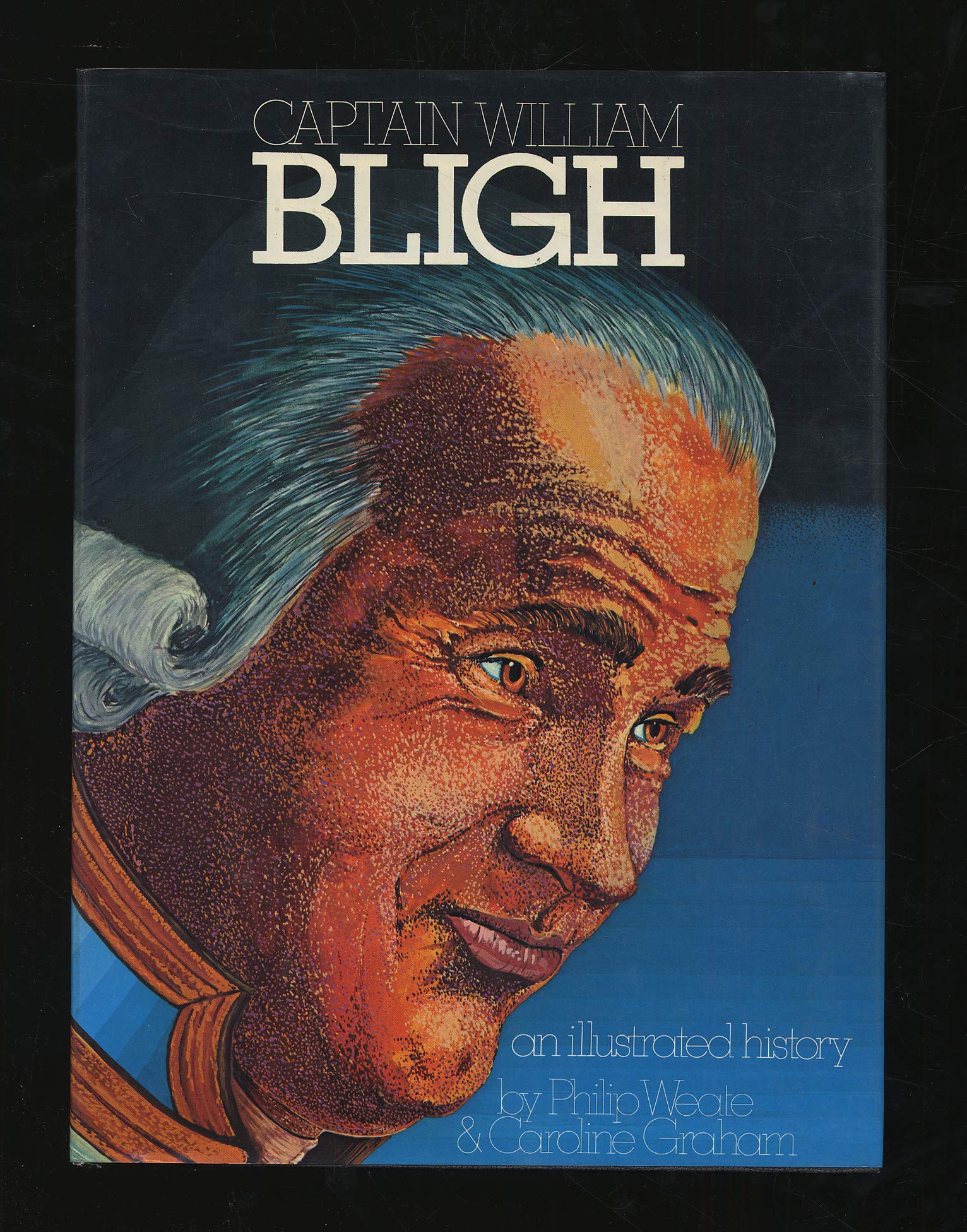 Captain William Bligh, by Philip Weate | Goodreads