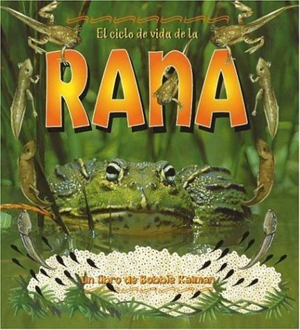 El Ciclo De Vida De La Rana/Life cycle of a frog (Ciclo De Vida / the ...