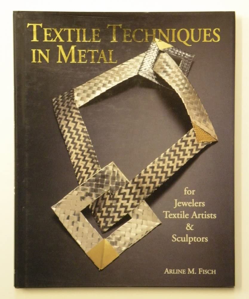 Textile Techniques in Metal : For Jewellers, Textile Artists and ...