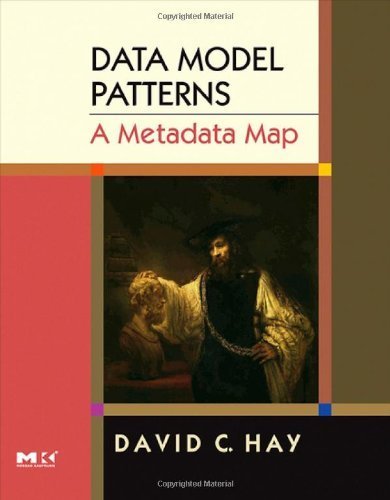 Data Model Patterns: A Metadata Map (The Morgan Kaufmann Series in Data ...