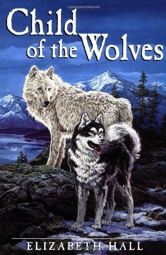 Child of the Wolves by Elizabeth Hall (1997-11-10) by Elizabeth Hall ...