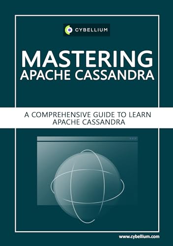 Mastering Apache Cassandra: A Comprehensive Guide to Learn Apache Cassandra by Cybellium Ltd ...