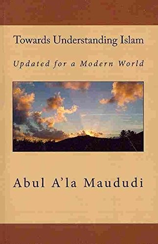 [(Towards Understanding Islam : Updated for a Modern World)] [By ...