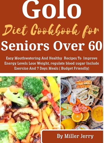 GOLO DIET COOKBOOK FOR SENIORS OVER 60: Easy Mouthwatering And Healthy ...