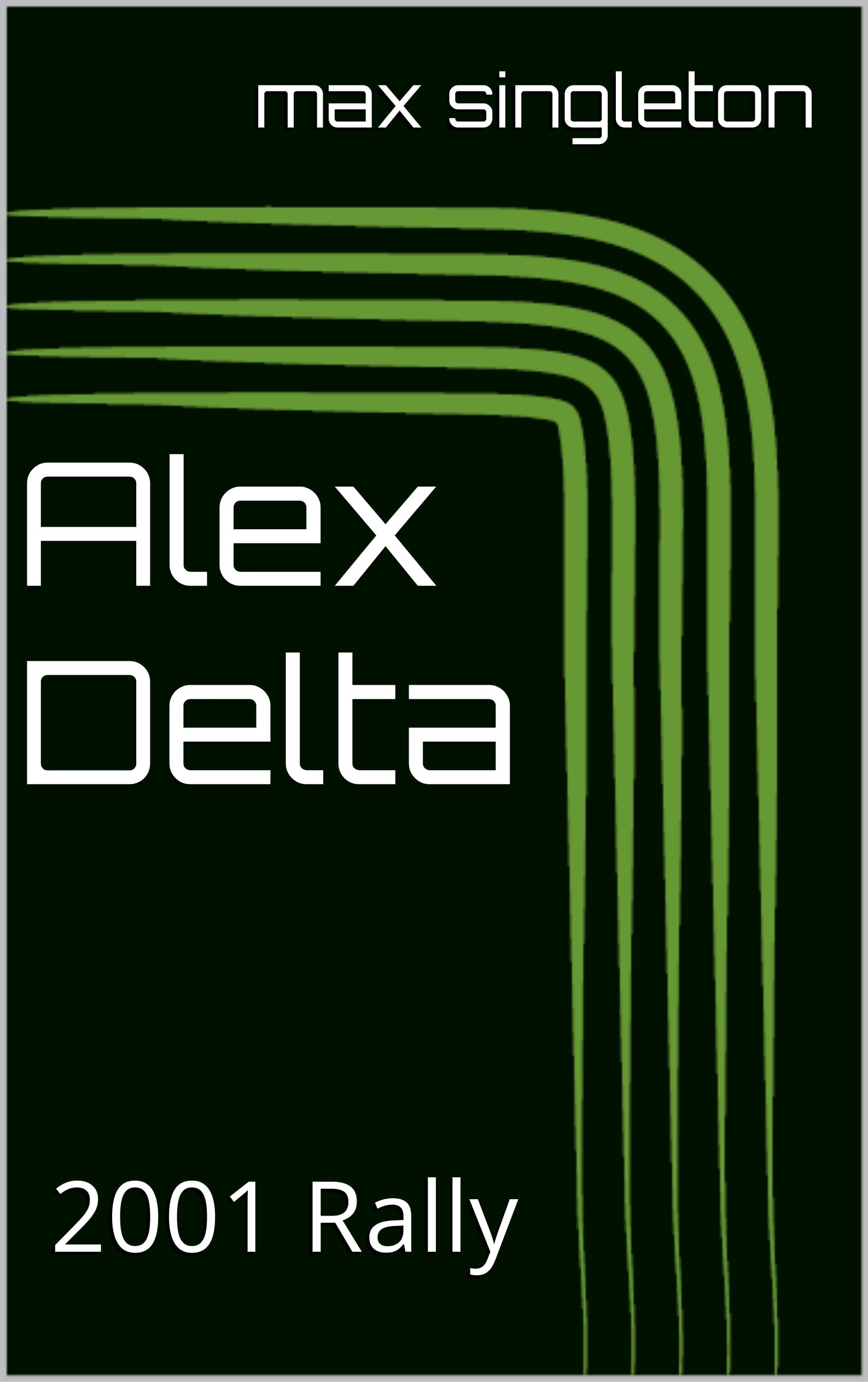 Alex Delta: 2001 Rally by max singleton | Goodreads