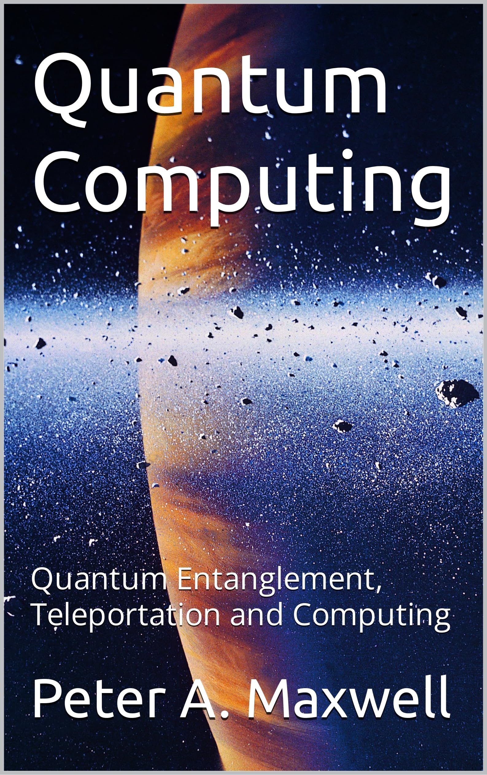 Quantum Computing: Quantum Entanglement, Teleportation and Computing by ...