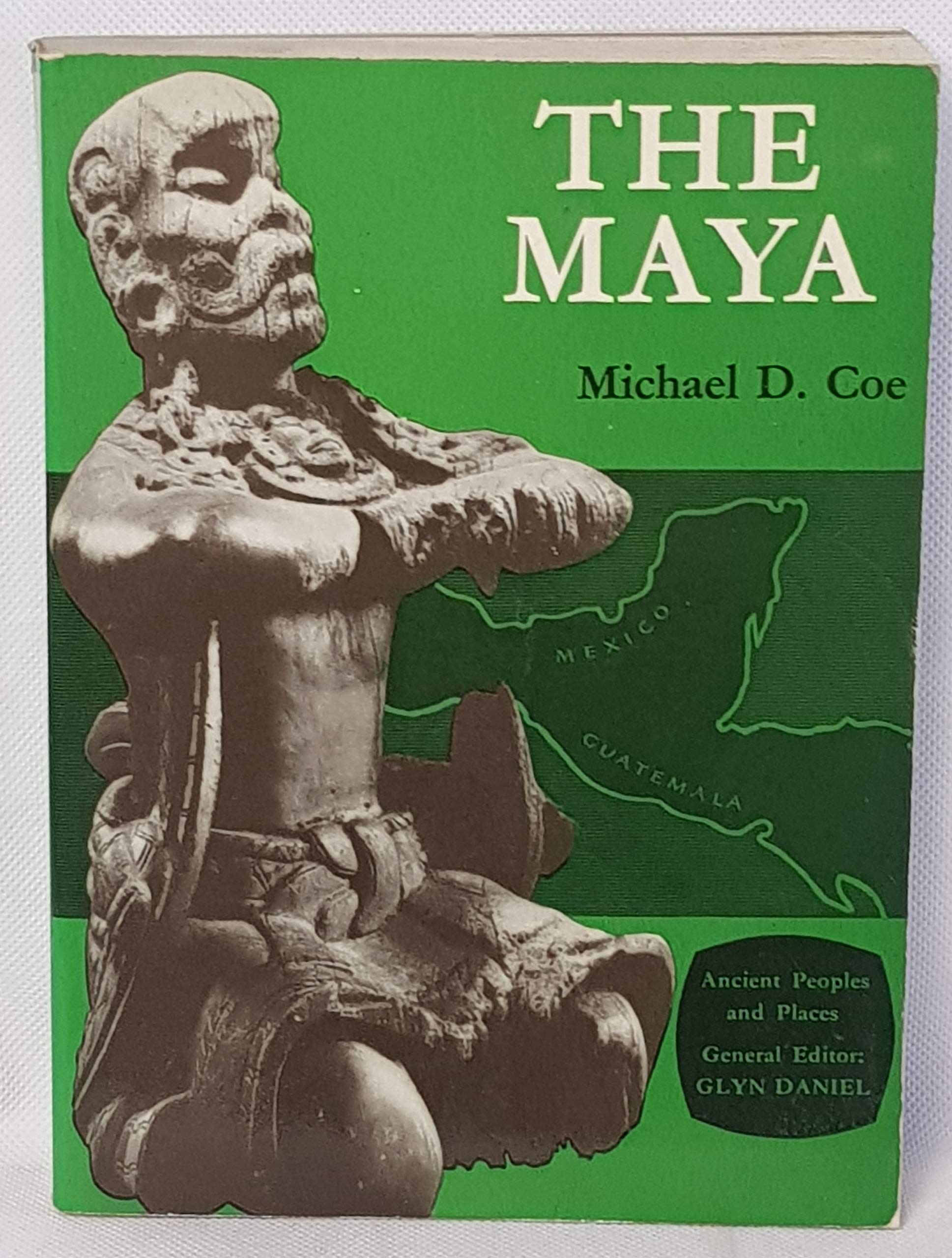 The Maya by Michael D. Coe Ancient People and Places by Michael D. Coe ...