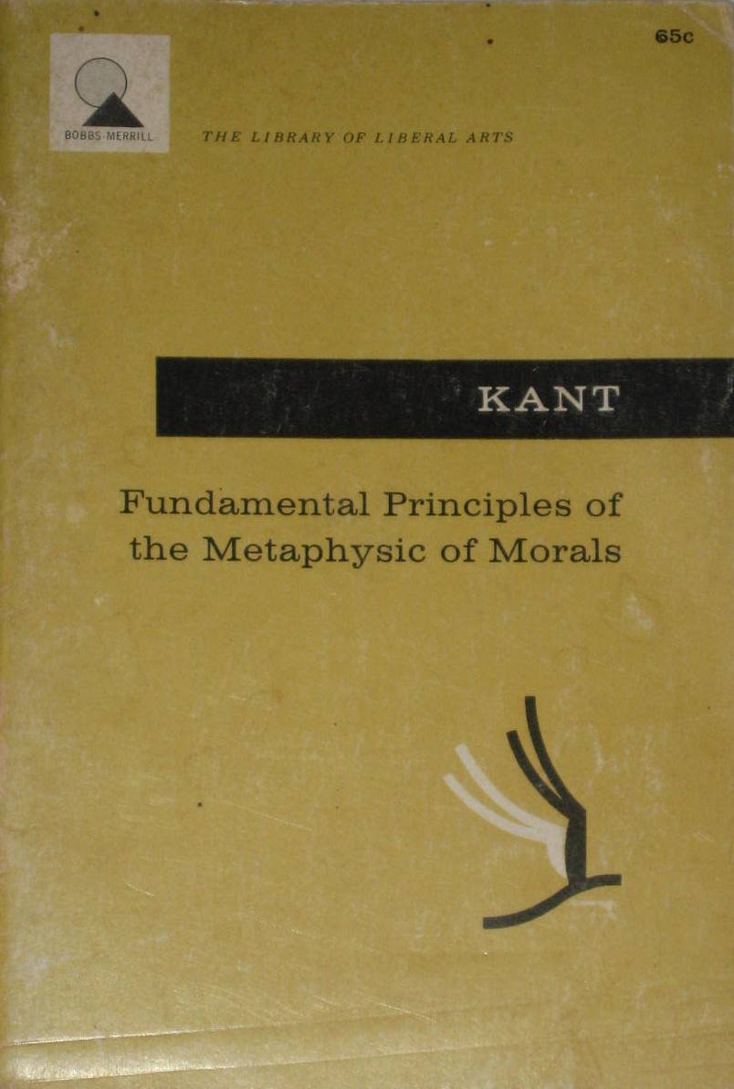 Fundamental Principles of the Metaphysic of Morals by Immanuel Kant ...
