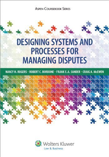 Designing Systems and Processes for Managing Disputes (Aspen Coursebook ...