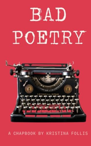 Bad Poetry by Kristina Follis | Goodreads
