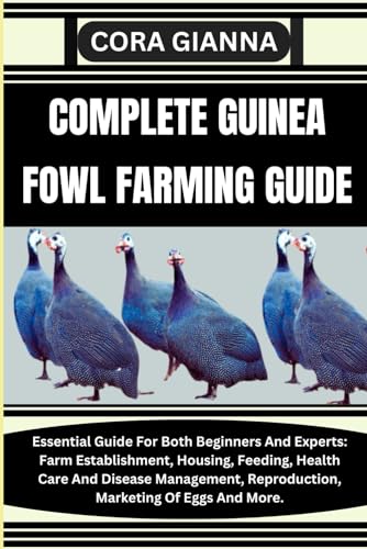 COMPLETE GUINEA FOWL FARMING GUIDE: Essential Guide For Both Beginners ...