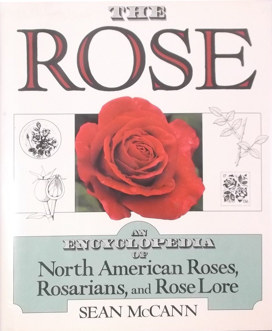 The Rose: An Encyclopedia of North American Roses, Rosarians, and Rose ...