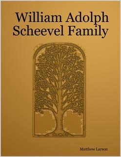 William Adolph Scheevel Family by Matthew Larson | Goodreads
