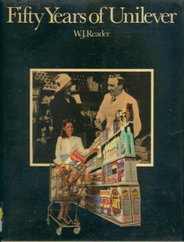 Fifty Years of Unilever by William Joseph Reader by William Joseph ...