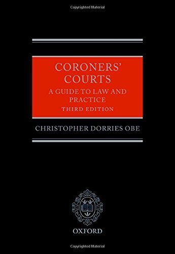 Coroners' Courts: A Guide to Law and Practice 3rd edition by Dorries ...
