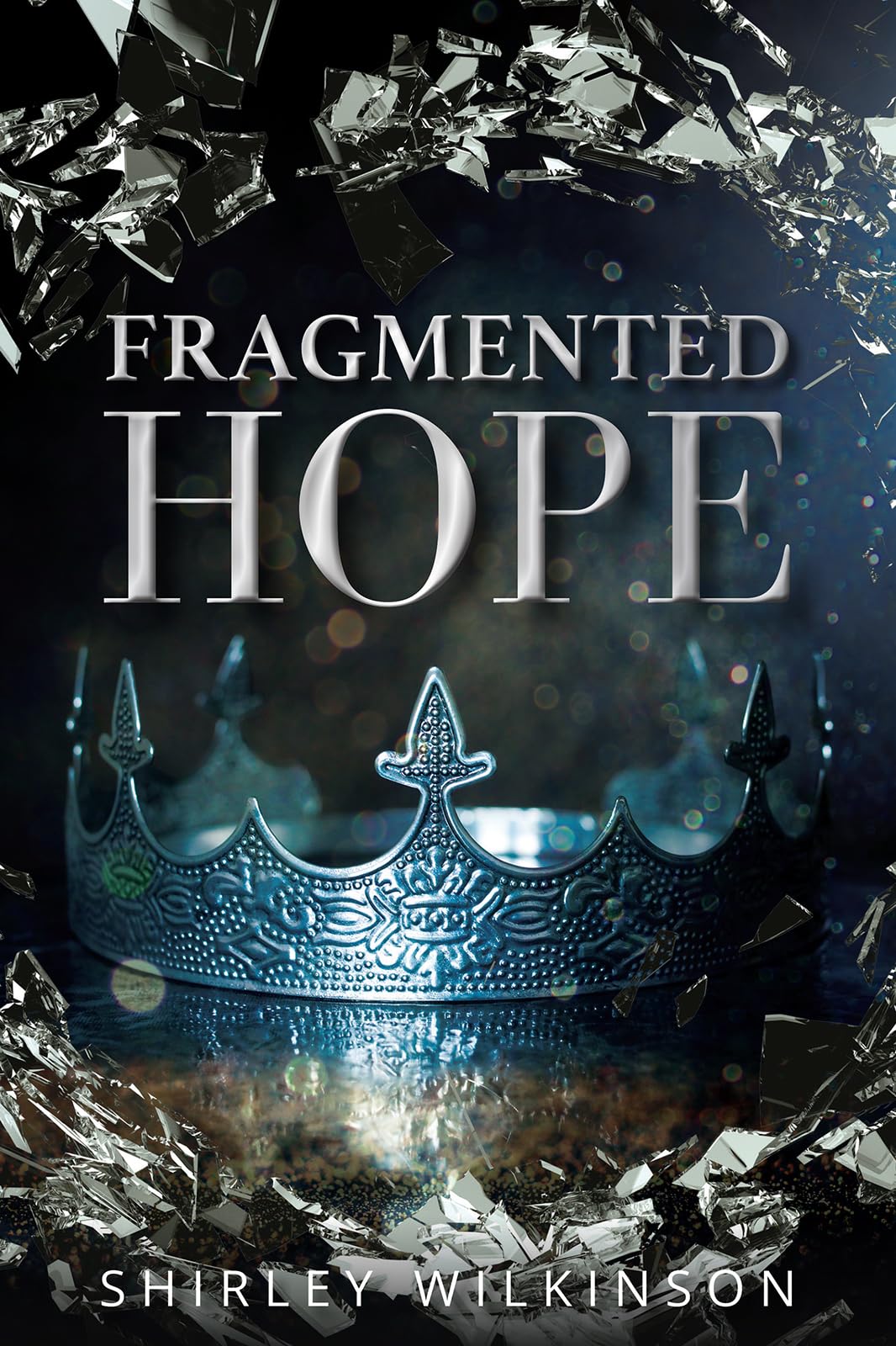 Fragmented Hope (The Shattered Series Book 2) by Shirley Wilkinson ...