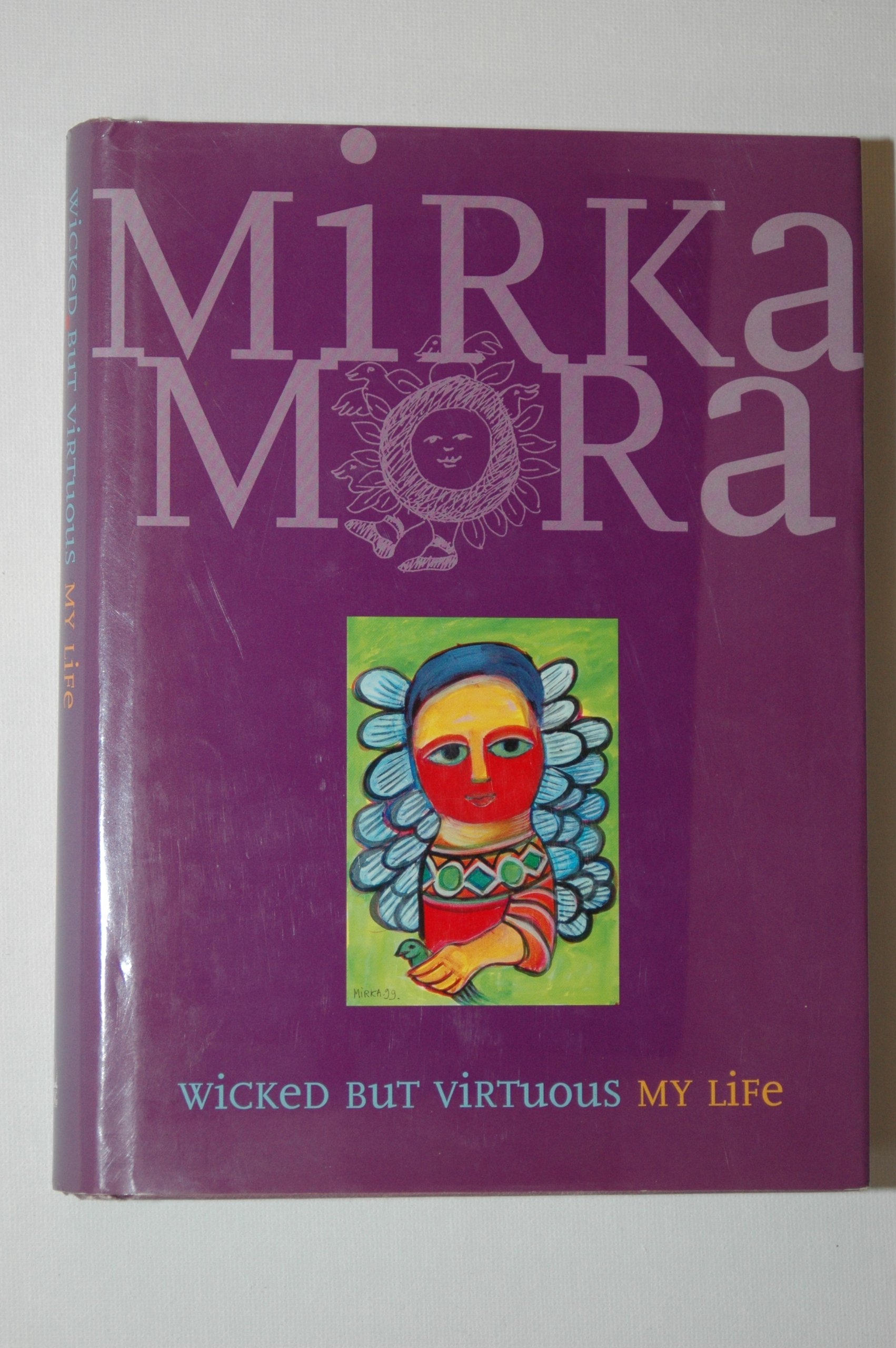 Wicked but virtuous: My life by Mirka Mora | Goodreads