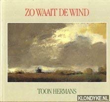 Zo waait de wind by Toon Hermans | Goodreads