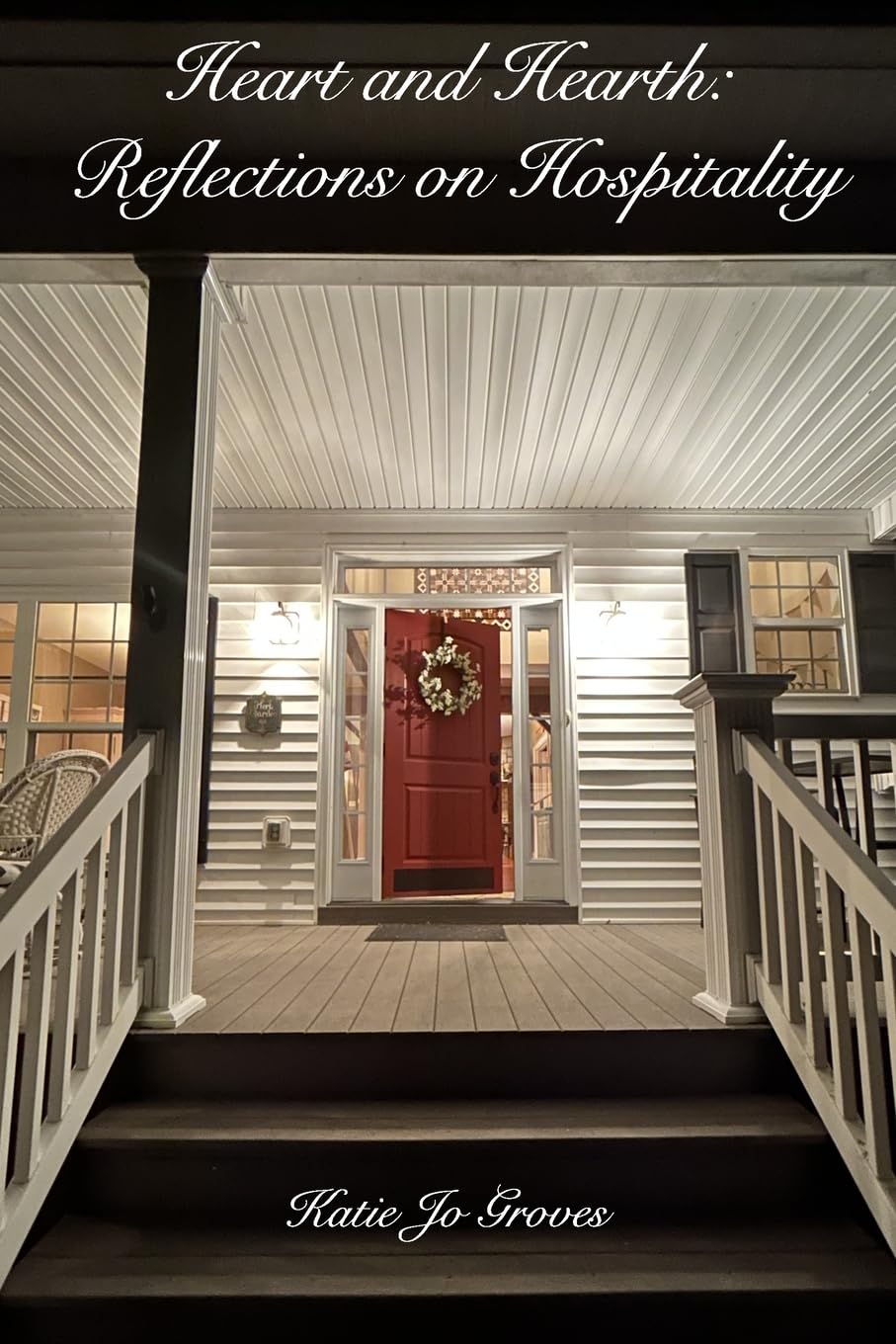 Heart and Hearth: Reflections on Hospitality by Katie Jo Groves | Goodreads