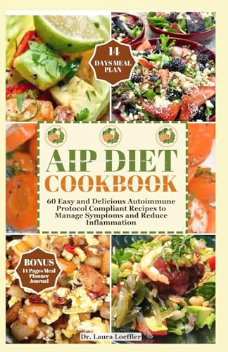 AIP DIET COOKBOOK: 60 Easy and Delicious Autoimmune Protocol Compliant ...