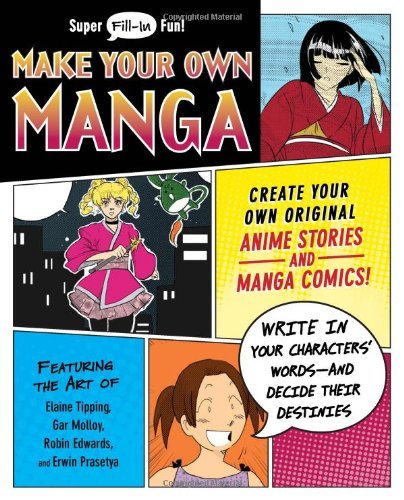 Make Your Own Manga: Create your own original anime stories and manga ...