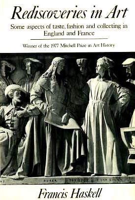 Rediscoveries in Art: Some Aspects of Taste, Fashion and Collecting in ...