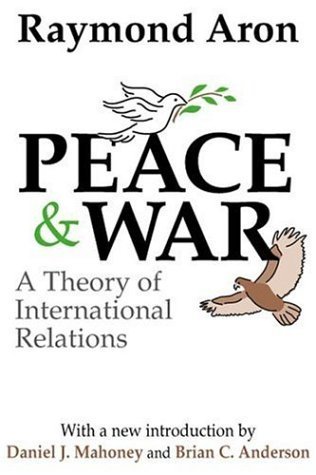 Peace and War: A Theory of International Relations by Aron, Raymond ...