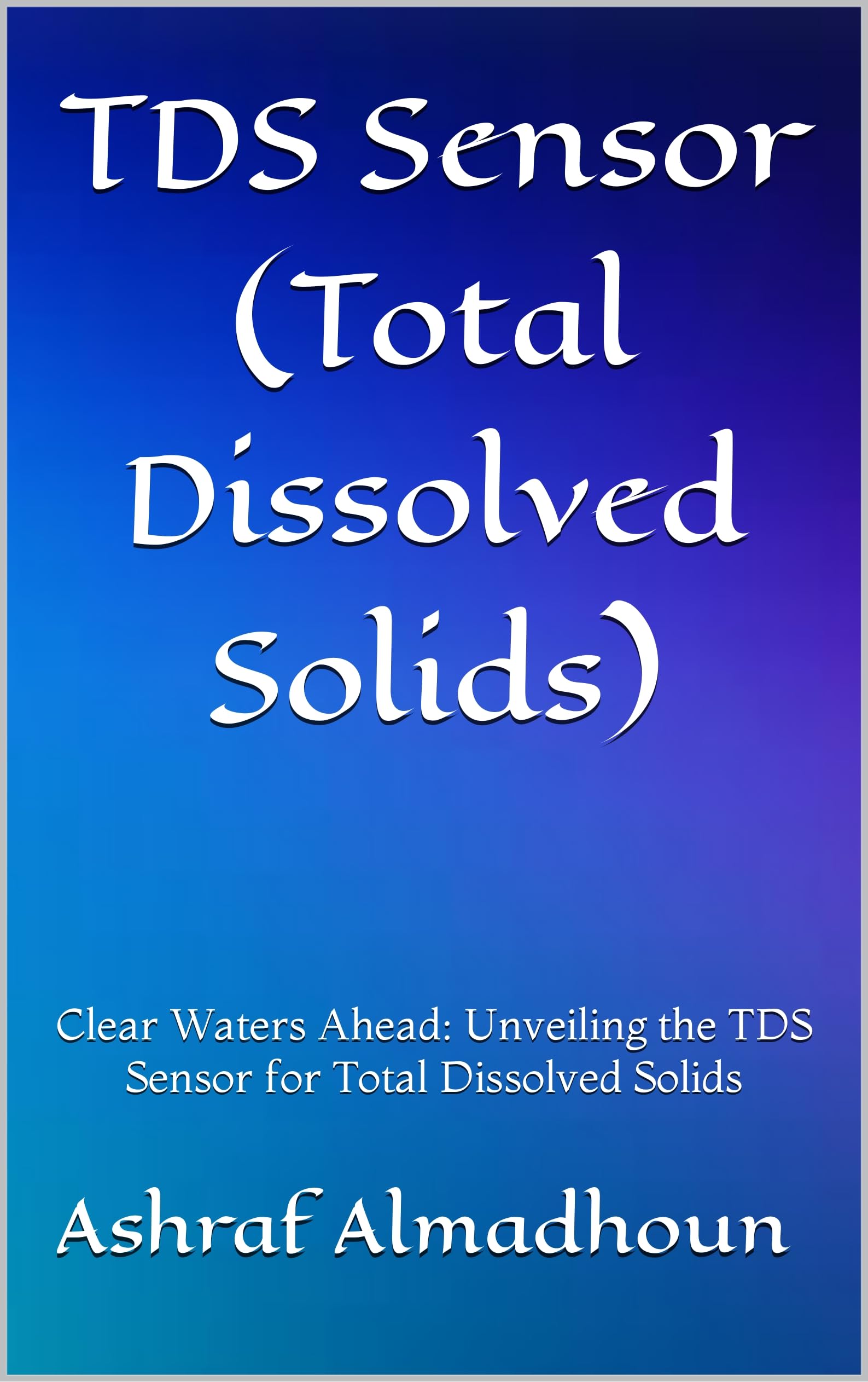 TDS Sensor (Total Dissolved Solids): Clear Waters Ahead: Unveiling the ...