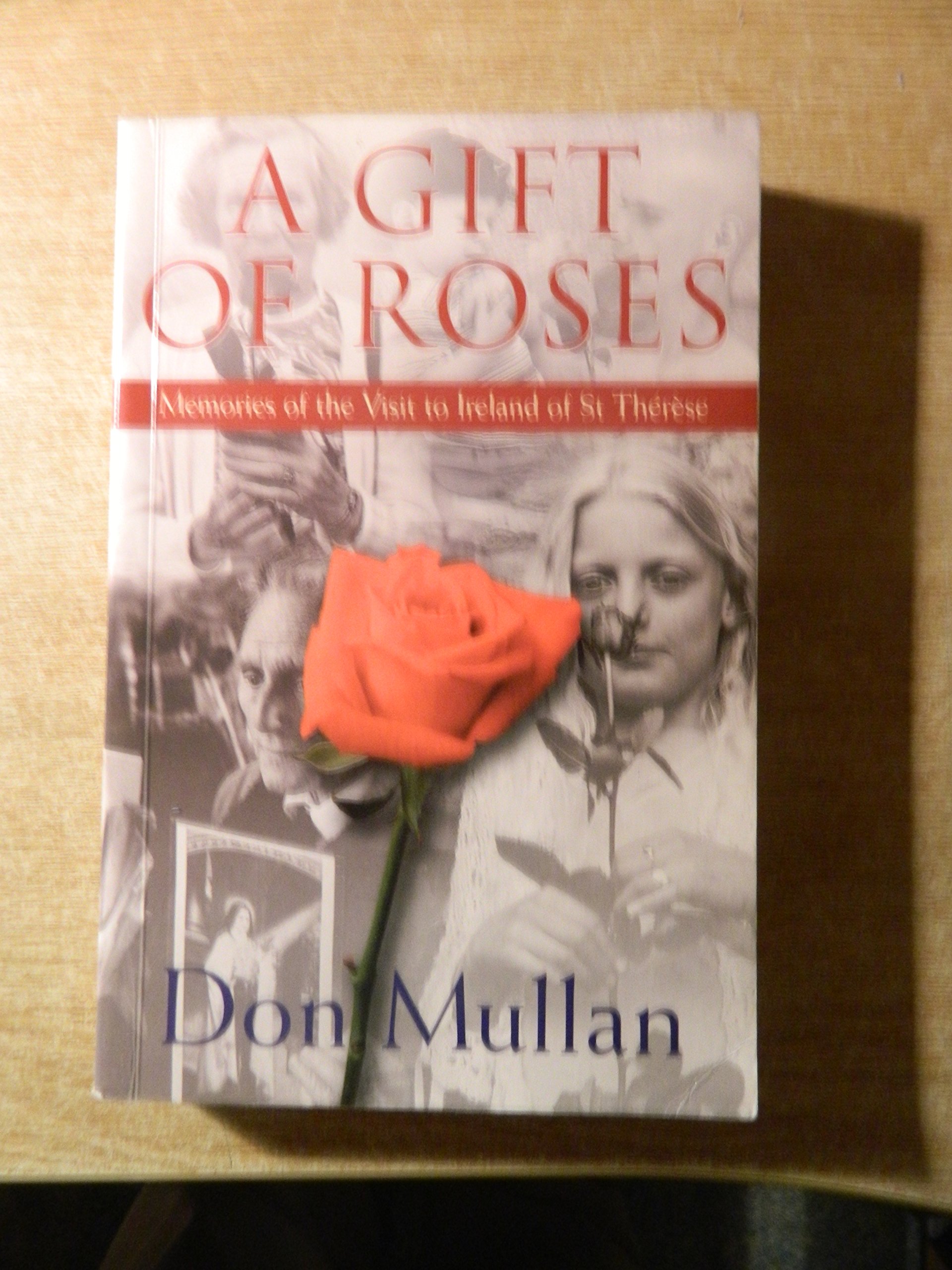 A gift of roses: Memories of the visit to Ireland of the relics of St ...