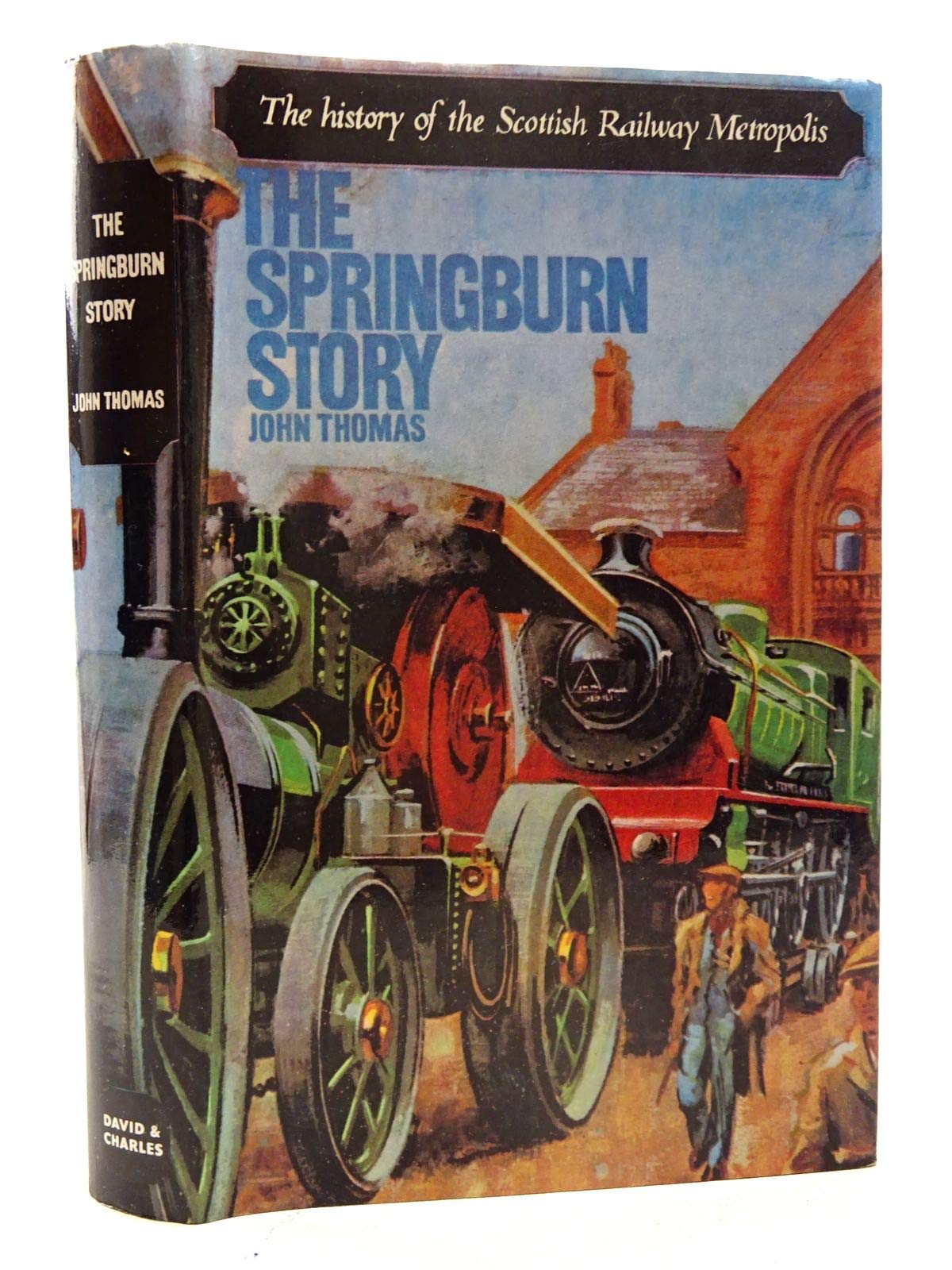 The Springburn story: The history of the Scottish railway metropolis by ...
