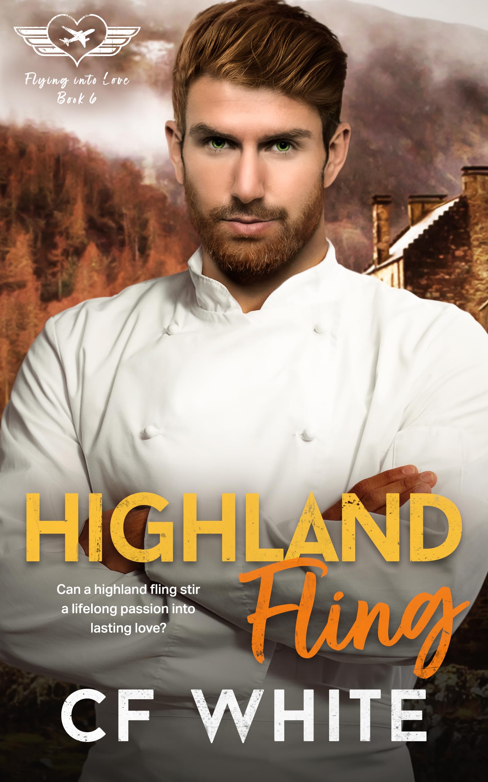 Highland Fling (Flying into Love #6) by C.F. White | Goodreads