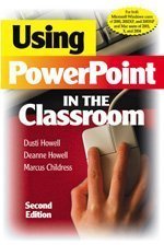 Using PowerPoint in the Classroom:2nd (Second) edition by Dusti D ...