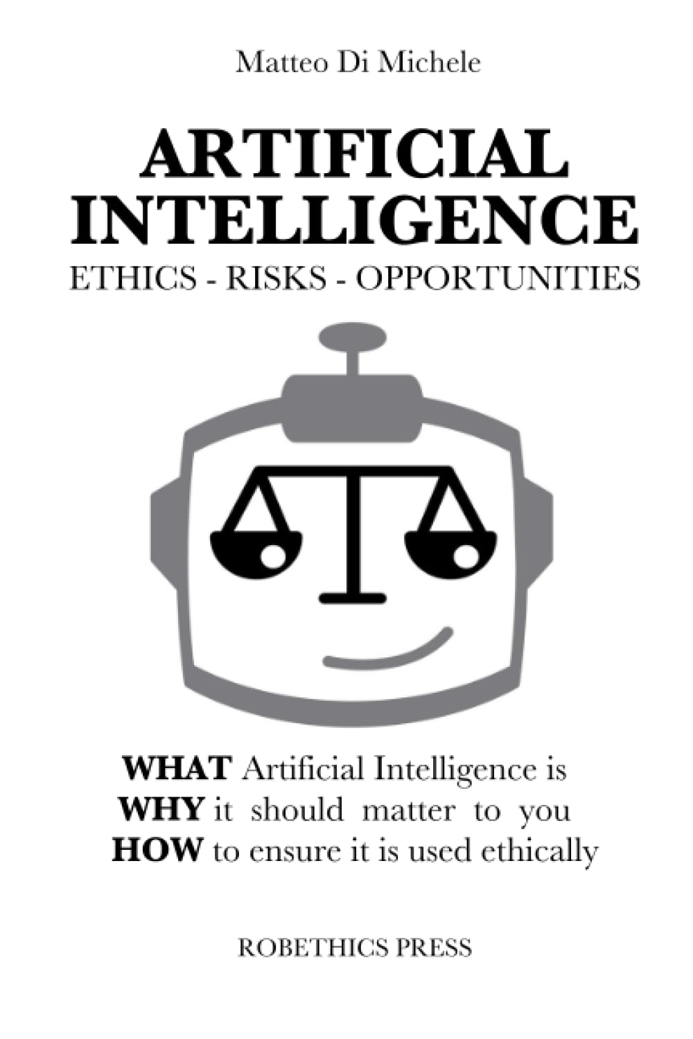 ARTIFICIAL INTELLIGENCE: ETHICS, RISKS AND OPPORTUNITIES: WHAT ...