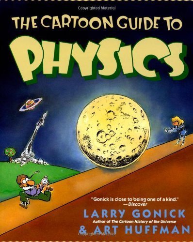Cartoon Guide to Physics by Larry Gonick (1991-01-26) by Larry Gonick ...