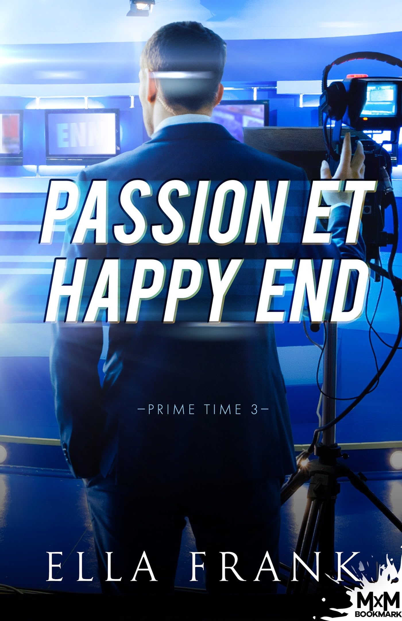 Passion et happy end: Prime Time, T3 (French Edition) by Ella Frank ...