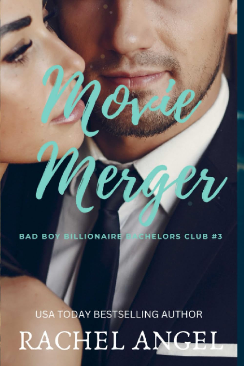 Movie Merger (Bad Boys Billionaire Bachelors Club) by Rachel Angel ...